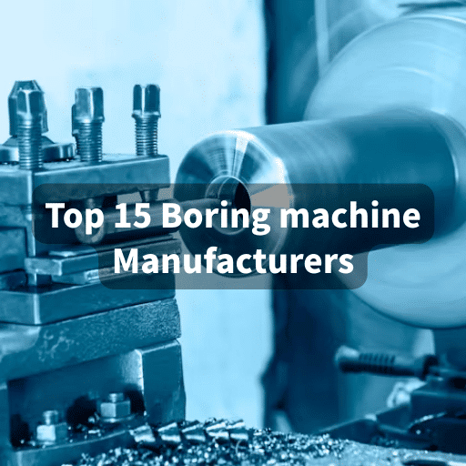 Top 15 Best Boring Machine Manufacturers to Watch in 2025 (Updated List ...